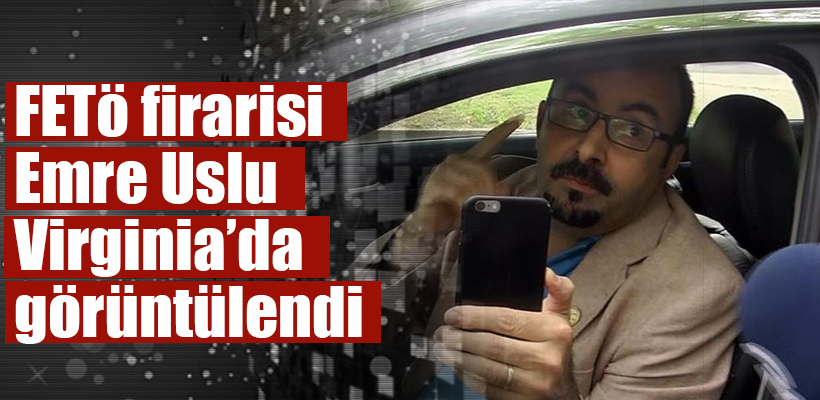 FETÖ firarisi Emre Uslu Virginia`da görüntülendi - Doğruhaber