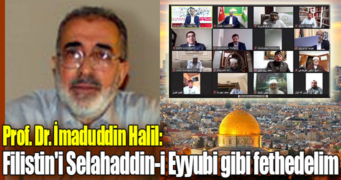 Prof. Dr. İmaduddin Halil: Filistin'i Selahaddin-i Eyyubi gibi ...
