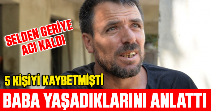 Selden geriye acı kaldı, baba yaşadıklarını anlattı - Doğruhaber