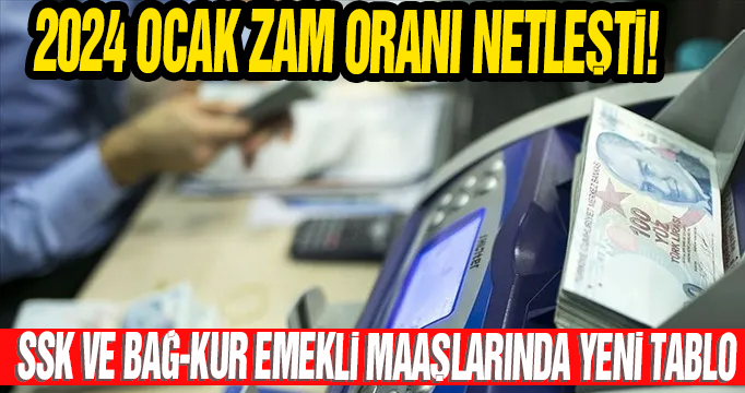 2024 Ocak zam oranı netleşti! SSK ve Bağ-Kur emekli maaşlarında yeni ...
