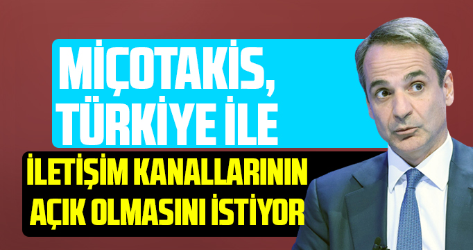 Kiryakos Miçotakis: Erdoğan ile görüşmeye her zaman açığım - Doğruhaber