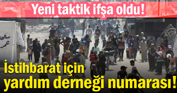 Yeni taktik ifşa oldu! İstihbarat için yardım derneği numarası ...